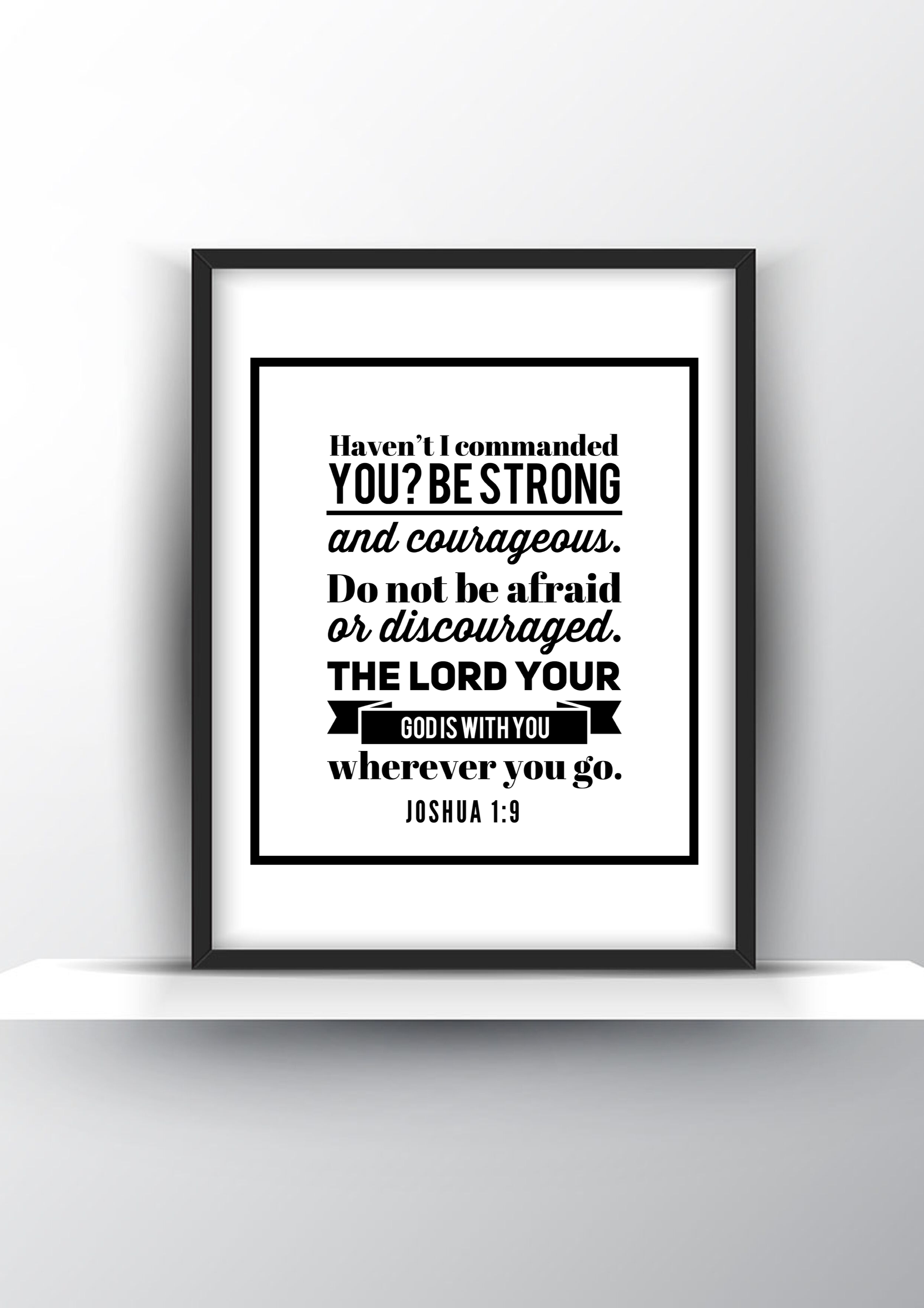 Haven’t I Commanded You? Be Strong and Courageous. Don’t Be Afraid Or ...
