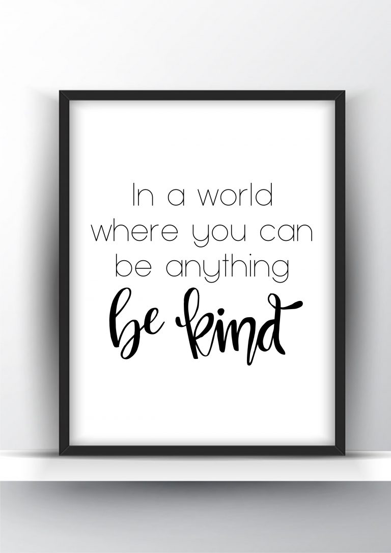 In a World Where You Can Be Anything Be Kind - Printable Wall Art ...
