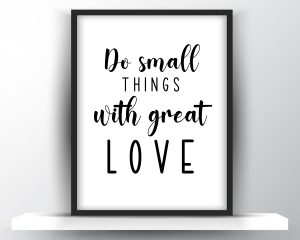 Do Small Things With Great Love Printable Wall Art - Shark Printables