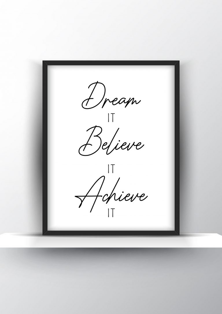 Dream It Believe It Achieve It Unframed And Framed Wall Art Poster ...
