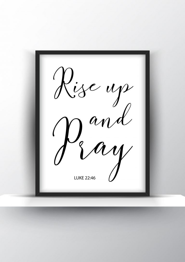 Rise Up And Pray Luke 22:46 Unframed And Framed Wall Art Poster Print ...