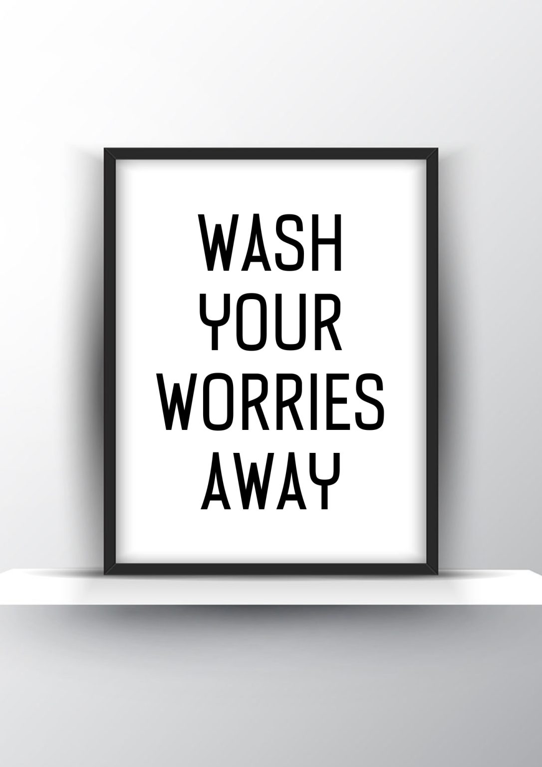 Wash Your Worries Away Printable Wall Art - Motivational Wall Art ...